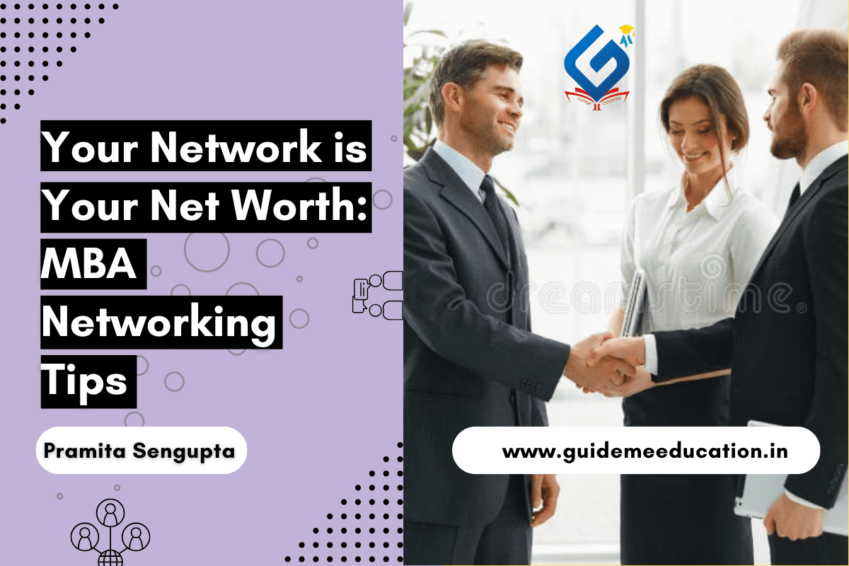 Your Network is Your Net Worth | Top MBA Networking Tips