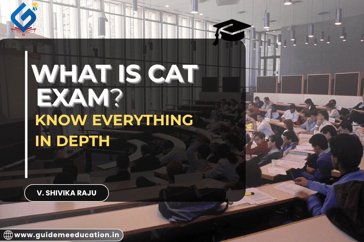 What is CAT Exam? Syllabus, Pattern, Eligibility, Preparation